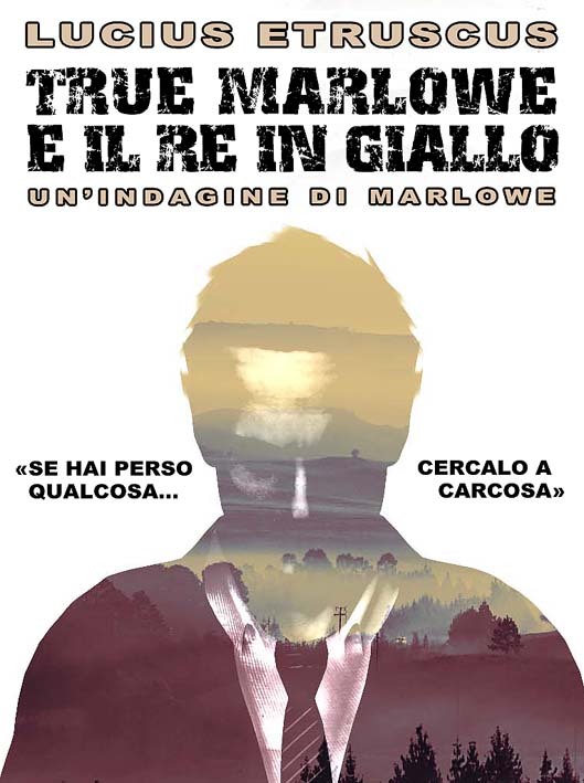 True Marlowe e il Re in Giallo by Lucius Etruscus | Goodreads