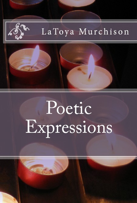 Poetic Expressions by LaToya Murchison | Goodreads