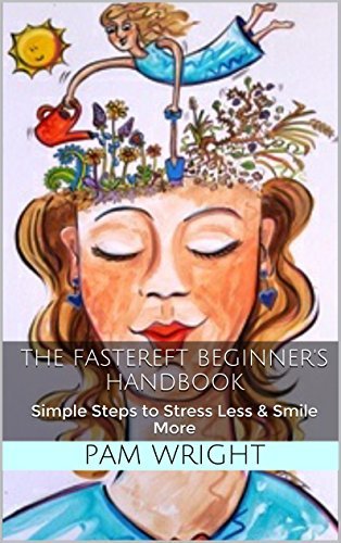 The FasterEFT Beginner's Handbook: Simple Steps to Stress Less & Smile ...
