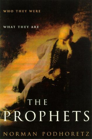 The Prophets: Who They Were, What They Are by Norman Podhoretz | Goodreads
