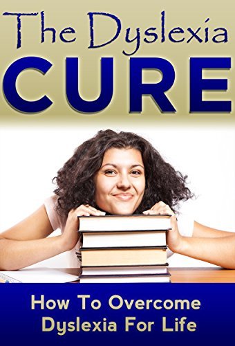 The Dyslexia Cure: How To Overcome Dyslexia For Life by Emily Shaw ...