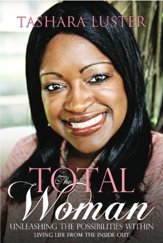 The Total Woman: Unleashing The Possibilities Within, Living Life From ...