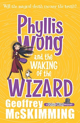 Phyllis Wong and the Waking of the Wizard by Geoffrey McSkimming ...