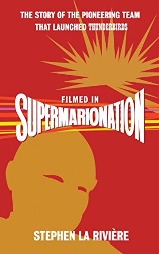 Filmed in Supermarionation by Stephen La Riviere | Goodreads