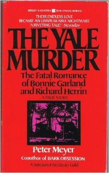 The Yale Murder: The Fatal Romance of Bonnie Garland and Richard Herrin ...