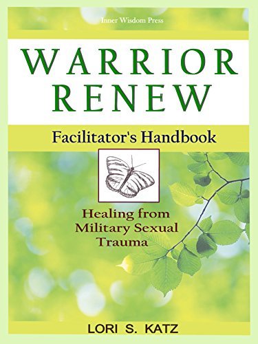 Warrior Renew: Healing from Military Sexual Trauma, Facilitator's ...