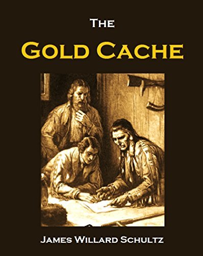 The Gold Cache by James Willard Schultz | Goodreads