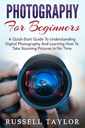 Photography: For Beginners! – A Quick-Start Guide To Understanding ...