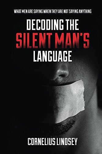 Decoding the Silent Man's Language: What Men Are Saying When They Are ...
