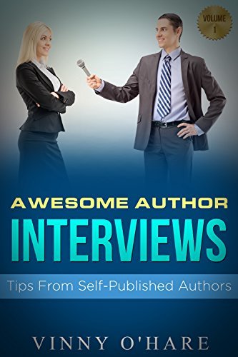 Awesome Author Interviews: Tips From Self-Published Authors by Vinny O ...