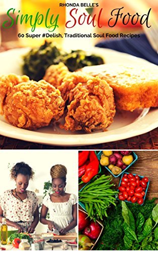 Simply Soul Food: 60 Super #Delish Traditional Soul Food Recipes by ...