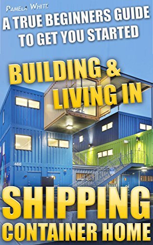 Shipping Container Home. A True Beginners Guide To Get You Started ...
