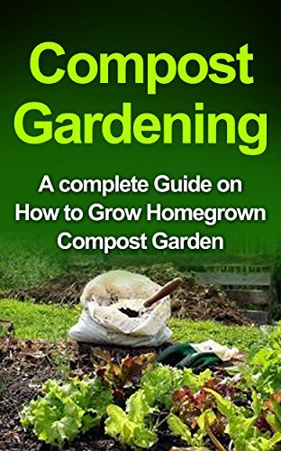 Compost Gardening: Home Composting: A Complete Compost Book for ...