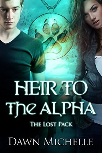 Heir to the Alpha (The Lost Pack Book 7) by Dawn Michelle | Goodreads