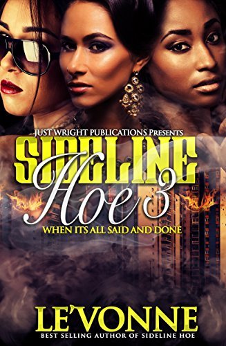 Sideline Hoe 3: When It's All Said and Done by Le'Vonne | Goodreads