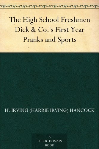 The High School Freshmen; or, Dick & Co.'s First Year Pranks and Sports ...