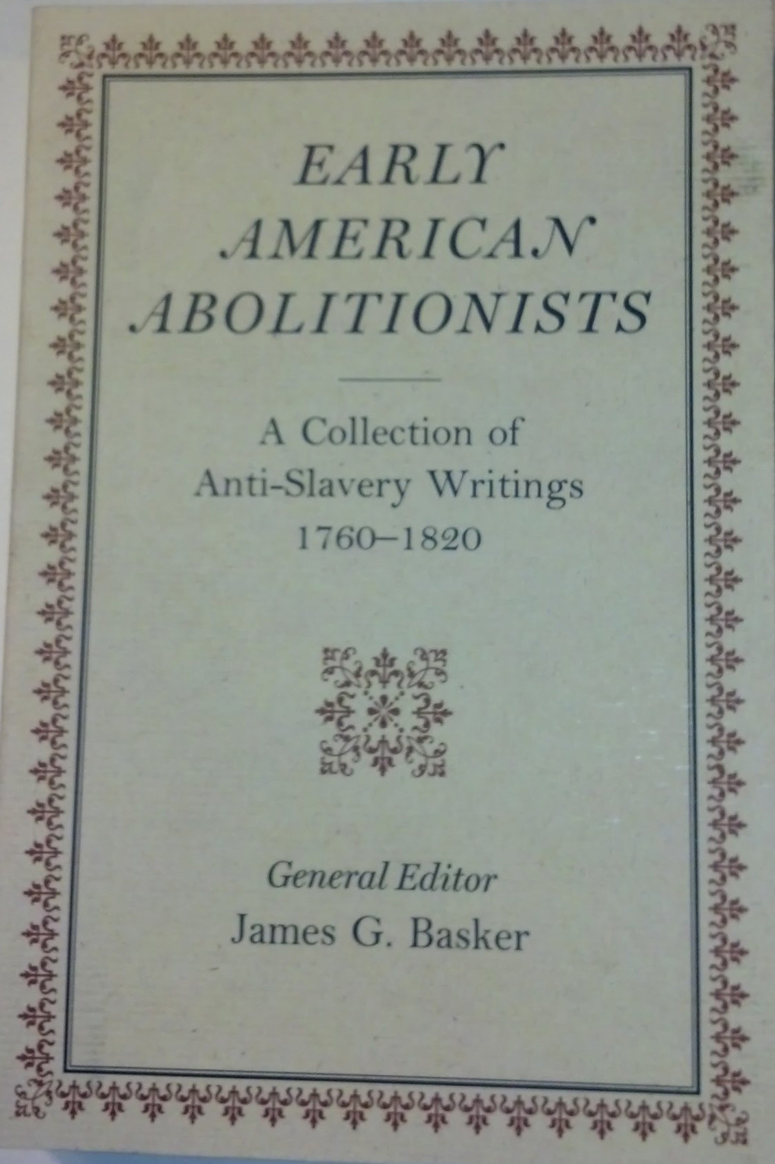 Early American Abolitionists: A Collection of Anti-Slavery Writings ...