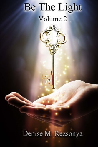 Be The Light: Volume 2 by Denise M. Rezsonya | Goodreads