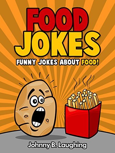 Food Jokes: Funny Jokes About Food by Johnny B. Laughing | Goodreads