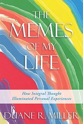 The Memes of My Life: How Integral Thought Illuminated Personal ...