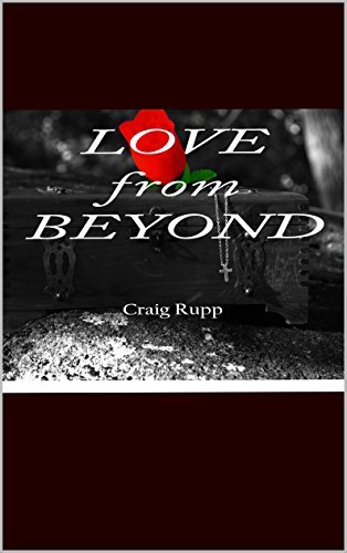 Love from Beyond by Craig Rupp | Goodreads