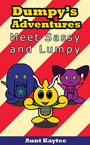 Meet Sassy and Lumpy (Dumpy's Adventures #1) by Aunt Kaytee | Goodreads
