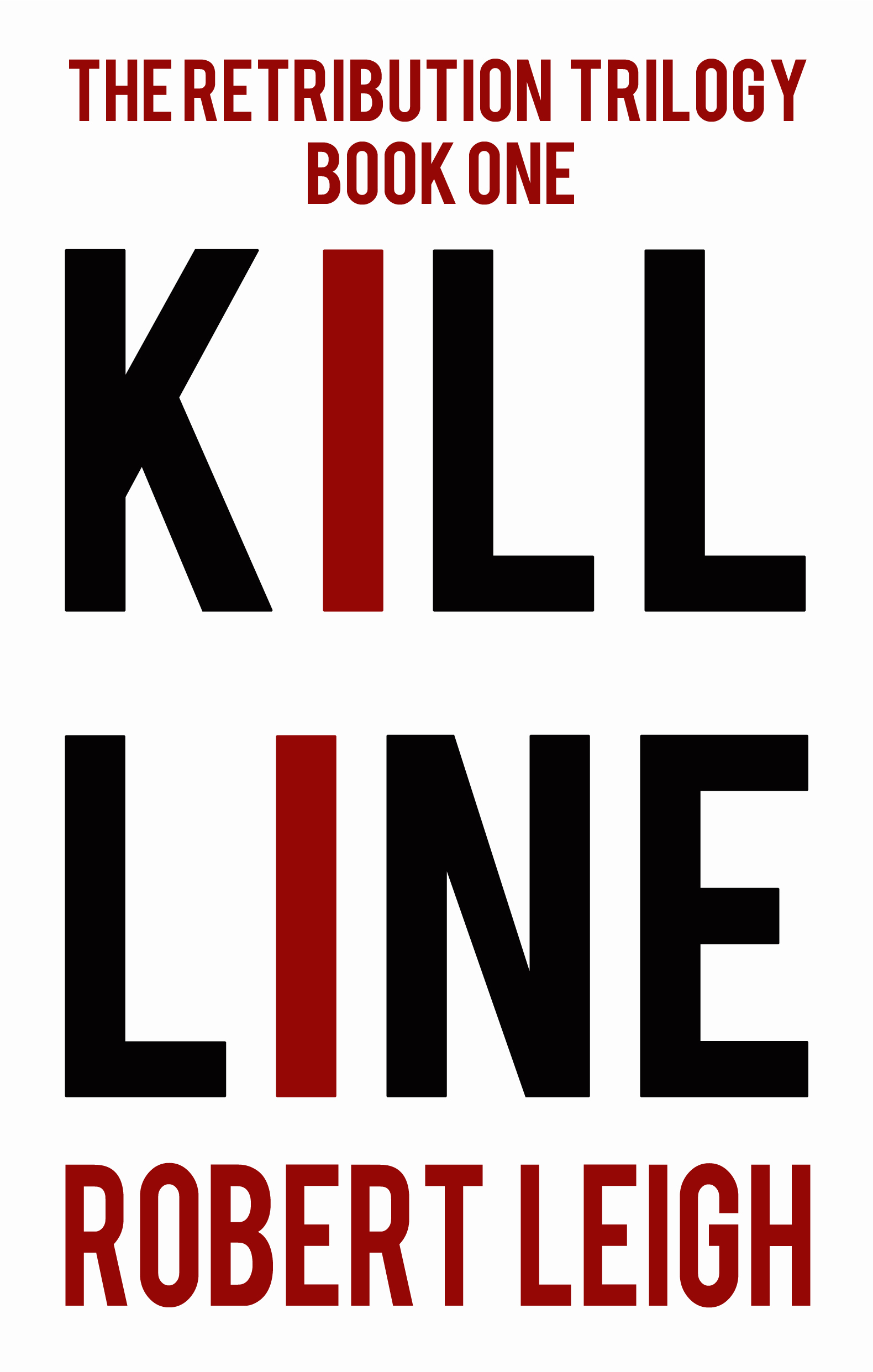 Kill Line (The Retribution Trilogy Book 1) by Robert Leigh | Goodreads