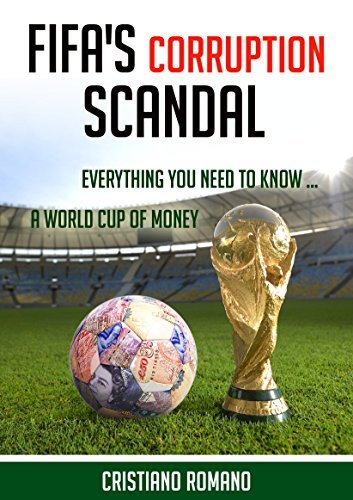 FIFA's Corruption Scandal - Everything You Need To Know: A World Cup Of ...