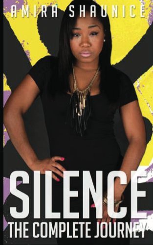 Silence: The Complete Journey by Amira Shaunice | Goodreads