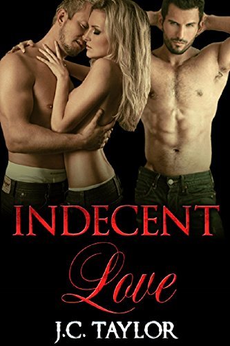 Romance: Indecent Love (Contemporary Menage Romance) by J.C. Taylor | Goodreads