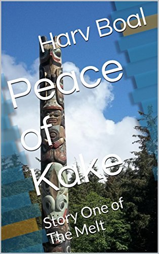 Peace of Kake: Story One of The Melt by Harv Boal | Goodreads