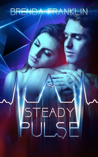 A Steady Pulse (The Pulse Trilogy #1) by Brenda Franklin | Goodreads
