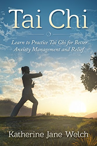 Tai Chi: Learn to Practice Tai Chi for Better Anxiety Management and ...