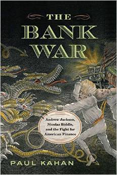 The Bank War: Andrew Jackson, Nicholas Biddle, and the Fight for ...