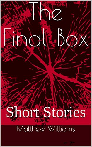 The Final Box: Short Stories by Matthew Williams | Goodreads