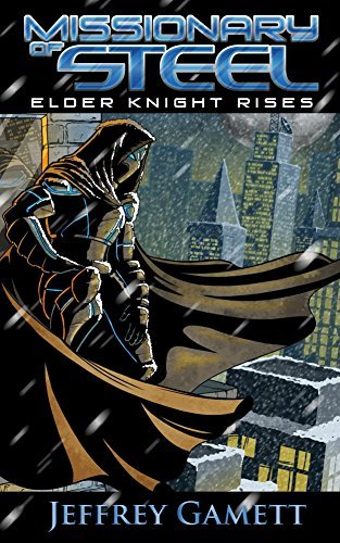 Missionary of Steel: Elder Knight Rises by Jeffrey Gamett | Goodreads