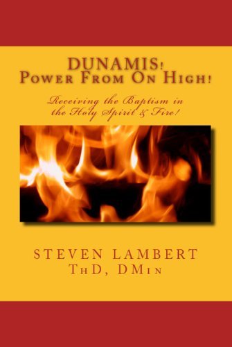 DUNAMIS! Power From On High: Receiving the Baptism in the Holy Spirit ...