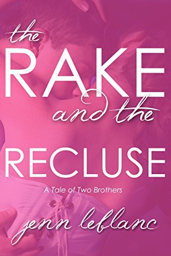 The Rake and The Recluse: A Tale of Two Brothers by Jenn LeBlanc | Goodreads