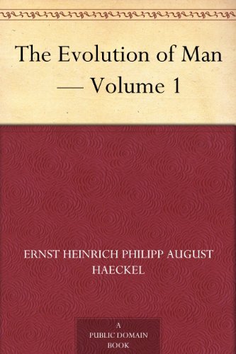 The Evolution of Man — Volume 1 by Ernst Haeckel | Goodreads