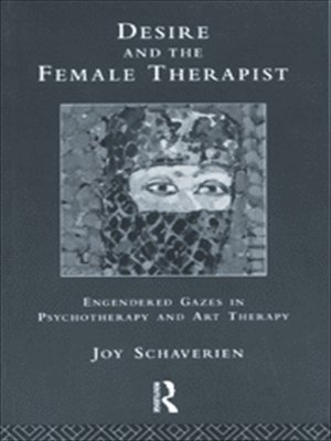 Desire and the Female Therapist: Engendered Gazes in Psychotherapy and ...