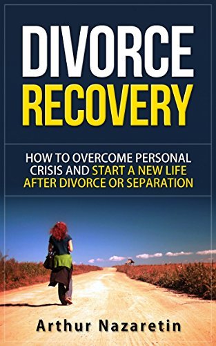 Divorce: Divorce Recovery: How to overcome personal crisis and start a ...