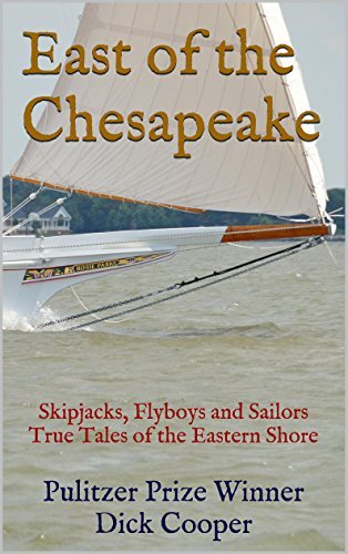 East of the Chesapeake: Skipjacks, Flyboys and Sailors True Tales of ...