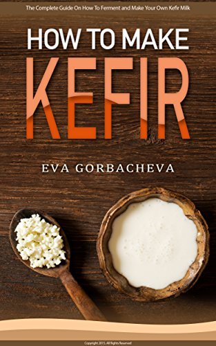 How To Make Kefir: The Complete Guide On How To Ferment and Make Your ...