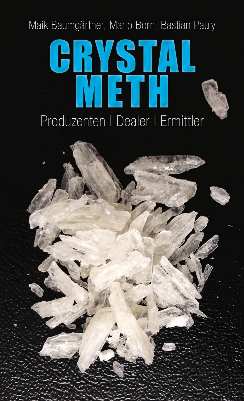 Crystal Meth. Produzenten, Dealer, Ermittler. by Maik Baumgärtner ...