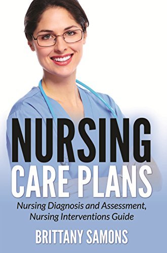 Nursing Care Plans: Nursing Diagnosis and Assessment, Nursing ...