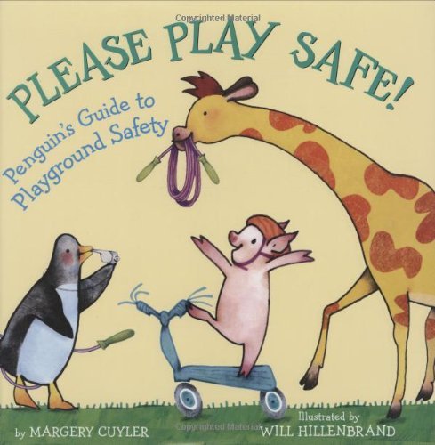 Please Play Safe! Penguin's Guide To Playground Safety by Margery ...