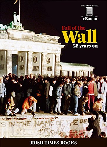 Fall of the wall 25 years on: The Berlin Wall 25 years on by The Irish ...