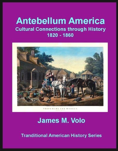 Antebellum America, Cultural Connections through History, 1820 – 1860 ...