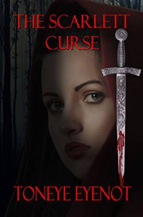 The Scarlett Curse: Sacred Blade of Profanity Book 1 by Toneye Eyenot ...