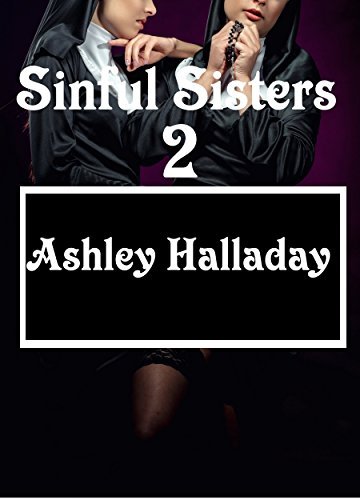 Sinful Sisters 2 by Ashley Halladay | Goodreads